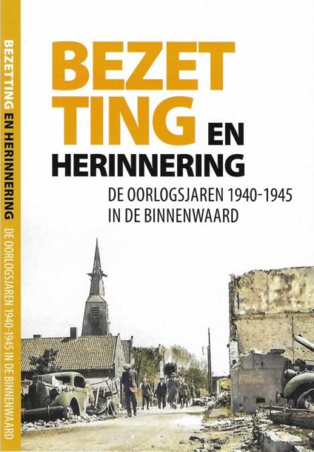 Bezetting en Herinnering. De oorlogsjaren 1940-1945 in de Binnenwaard ...
